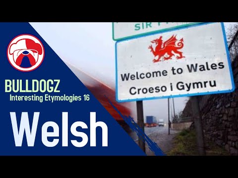 Interesting Etymologies 16 : Welsh