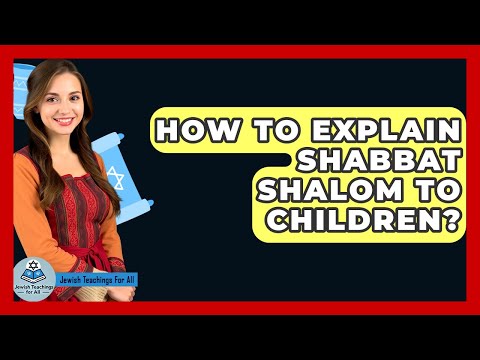 How To Explain Shabbat Shalom To Children? - Jewish Teachings For All