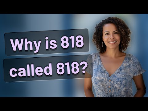 Why is 818 called 818?