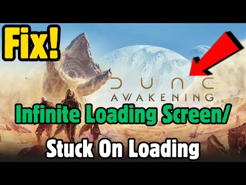 Fix Dune Awakening Not Loading/Stuck On Loading/Infinite Loading Screen On PC