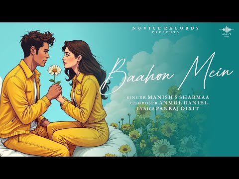 Baahon Mein Official Lyrical Video | Manish S Sharmaa | Anmol Daniel | Pankaj Dixit | New Hindi Song