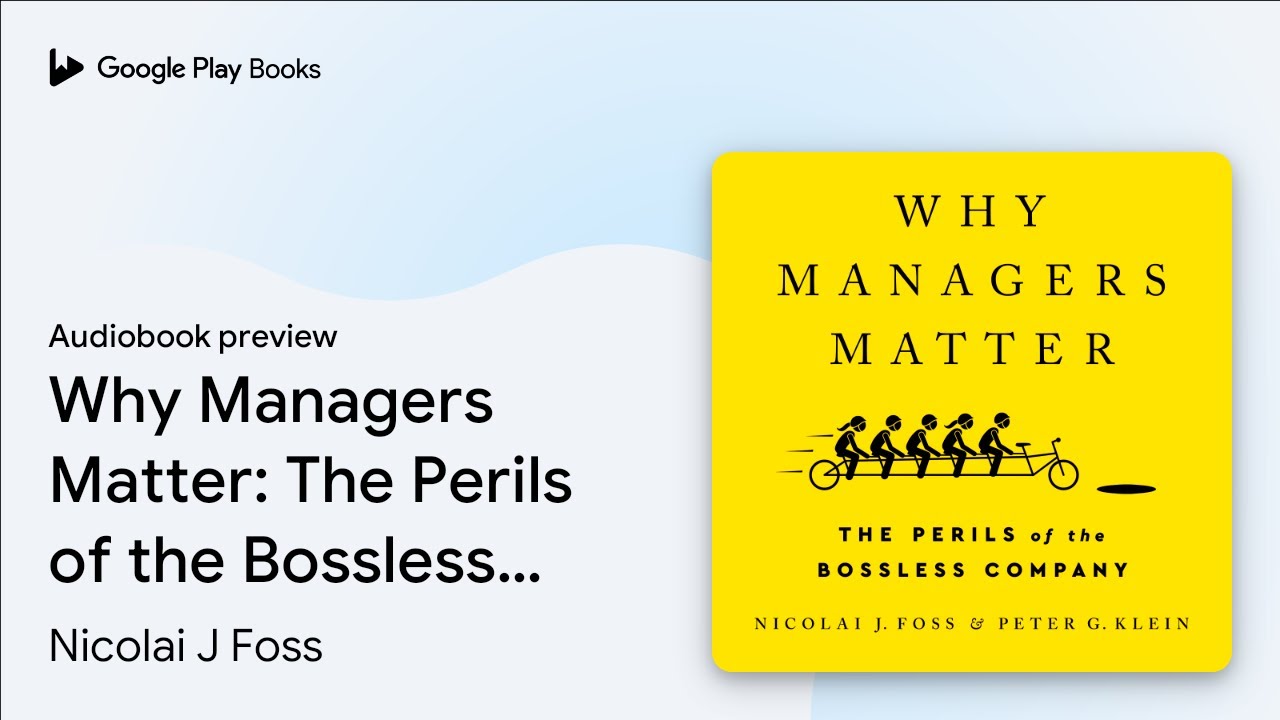 Why Managers Matter: The Perils of the Bossless… by Nicolai J Foss · Audiobook preview
