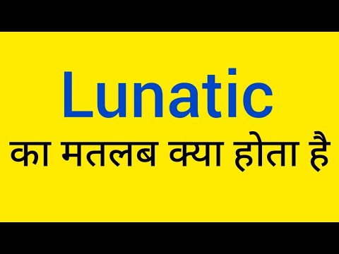 Lunatic meaning in hindi/ lunatic ka matlab kya hota hai