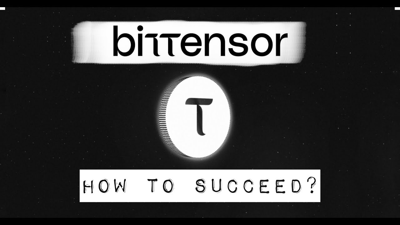 How to succeed in bittensor?