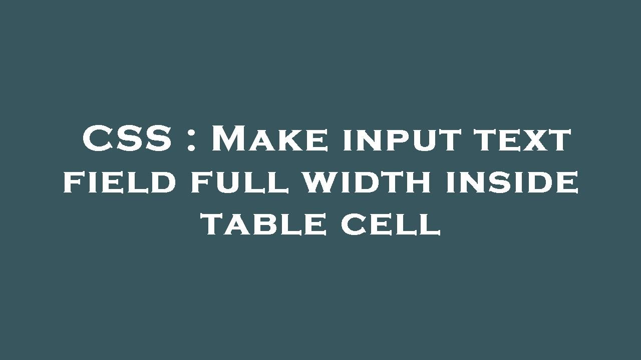 CSS : Make input text field full width inside table cell