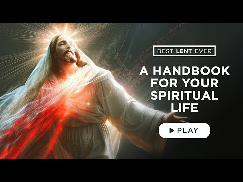 A Handbook for Your Spiritual Life - Best Lent Ever - Matthew Kelly