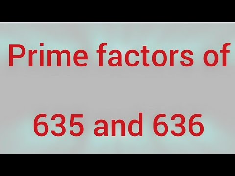 Prime factors of 635 and 636 | Learnmaths