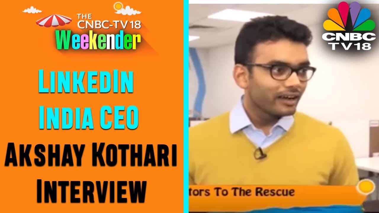 LinkedIn India CEO Akshay Kothari Interview | WEEKENDER | CNBC TV18