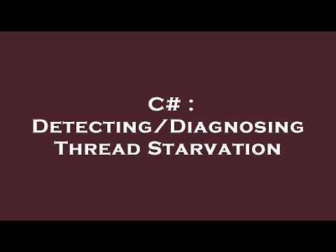 C# : Detecting/Diagnosing Thread Starvation