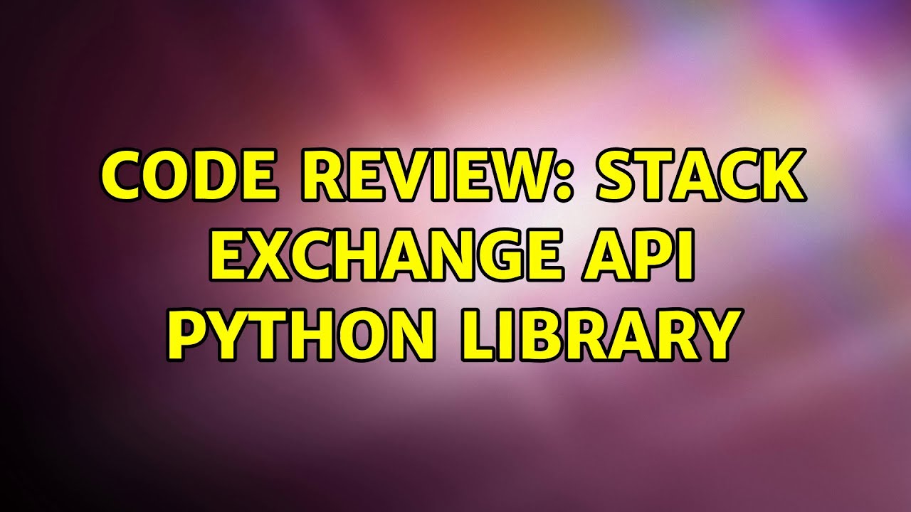 Code Review: Stack Exchange API Python library