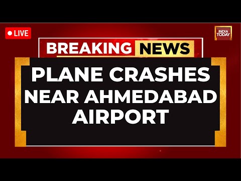 Breaking: Plane Crash In Ahmedabad Live Updates – Chaos Near Airport Rocks India | India Today