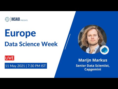 Europe Data Science Week Session - 3 | Marijn Markus (Senior Data Scientist, Capgemini)