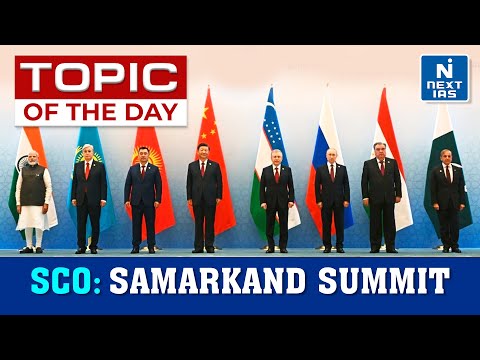 SCO: Samarkand Summit 2022 | Shanghai Cooperation Organisation - UPSC