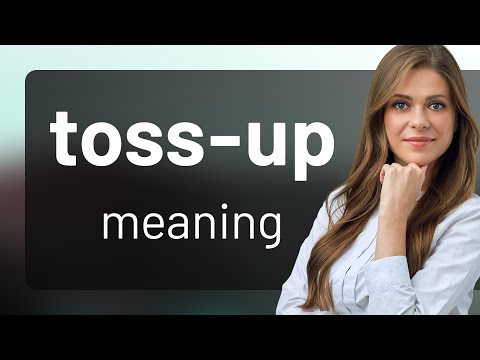 Toss-up | definition of TOSS-UP