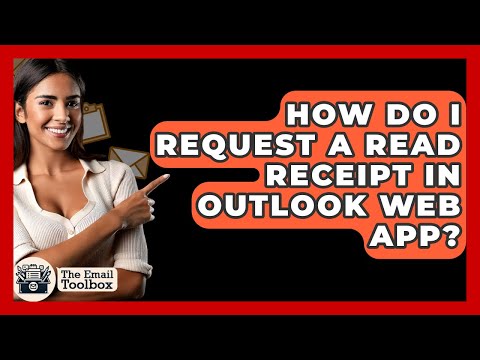 How Do I Request A Read Receipt In Outlook Web App? - TheEmailToolbox.com