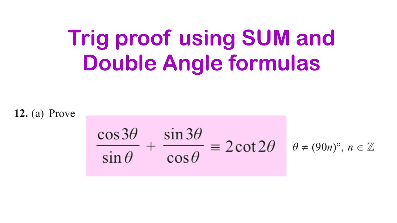 Trig proof using sum and double angle formulas (Edexel Pure Maths June 2019 Q12)