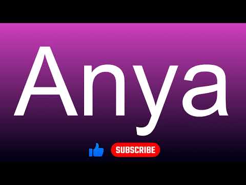 How to correctly pronounce - Anya