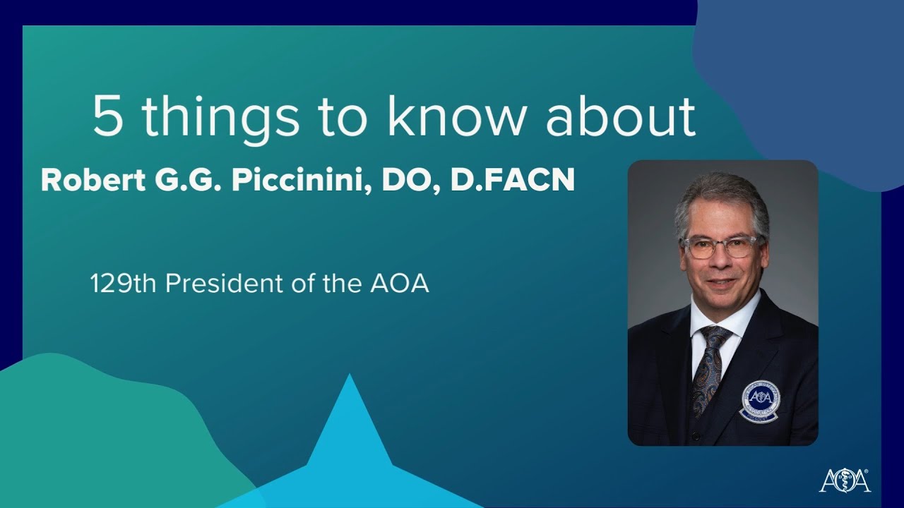 5 Things to Know about AOA President Robert Piccinini, DO, D.FACN