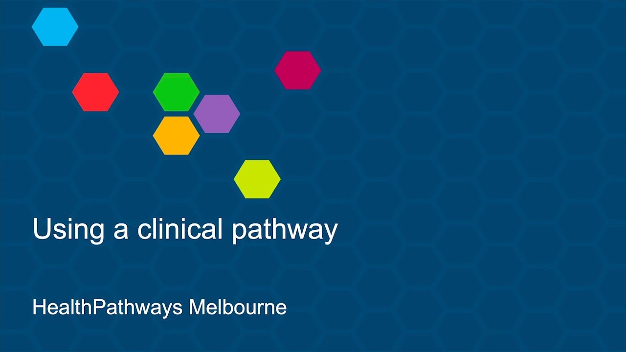 HealthPathways Melbourne: Using clinical Pathways