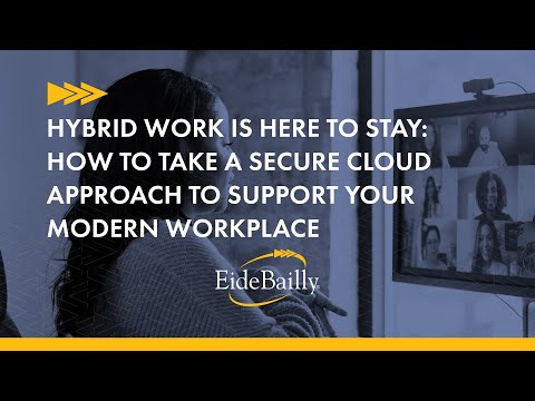 Hybrid Work is Here to Stay: How to Take a Secure Cloud Approach to Support Your Modern Workplace