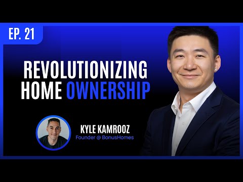 Revolutionizing Home Ownership with Kyle Kamrooz & Johnney Zhang