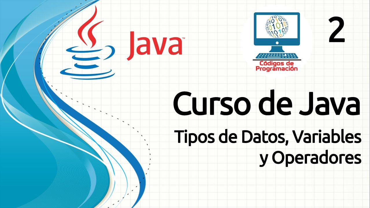 Curso Java - 2: Tipos de Datos, Variables y Operadores