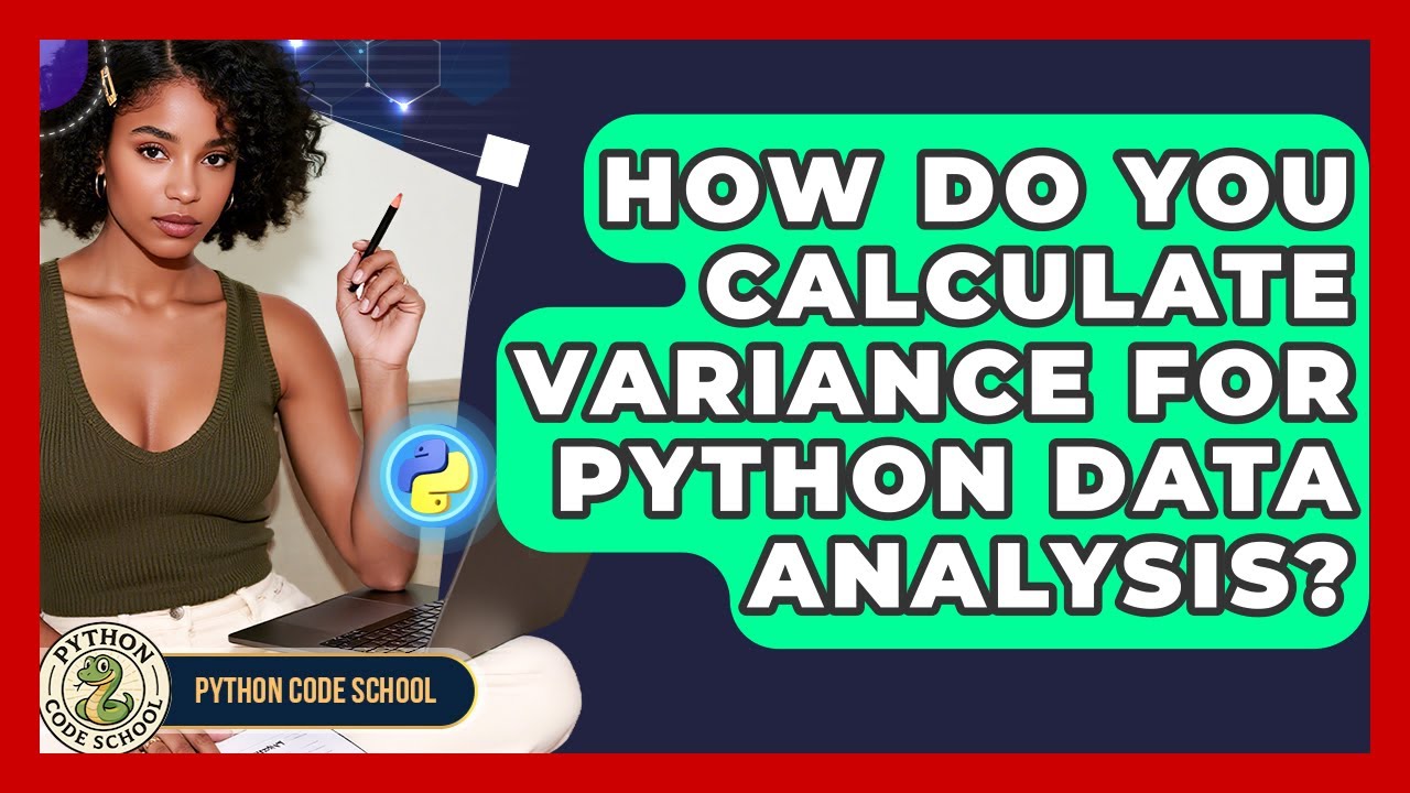 How Do You Calculate Variance For Python Data Analysis? - Python Code School