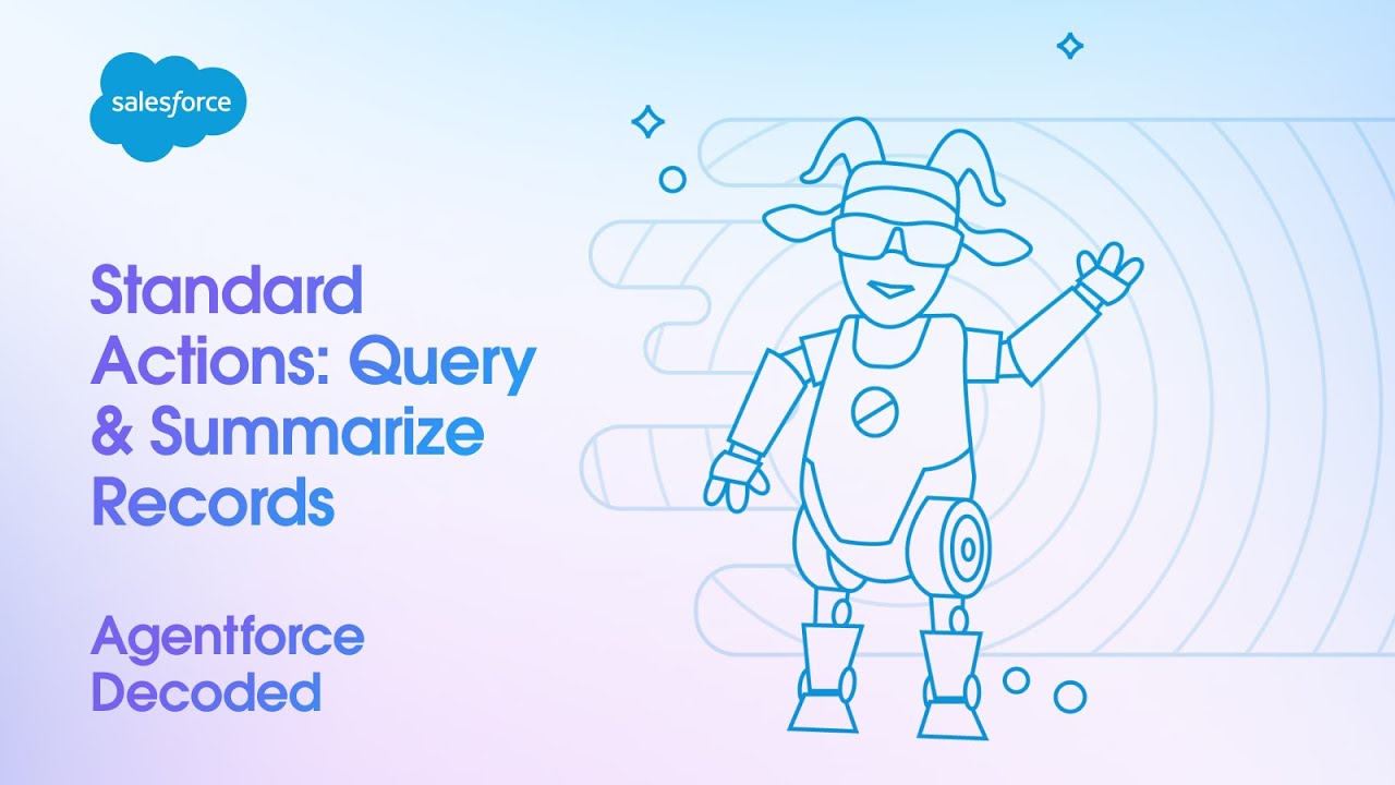 Standard Actions: Query & Summarize Records | Agentforce Decoded