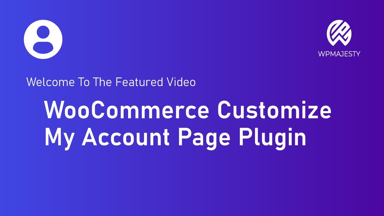 WooCommerce Customize My Account Page Plugin | WPMajesty