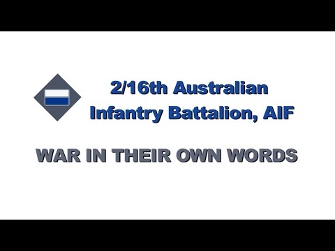 2/16th Australian Infantry Battalion, AIF - War In Their Own Words