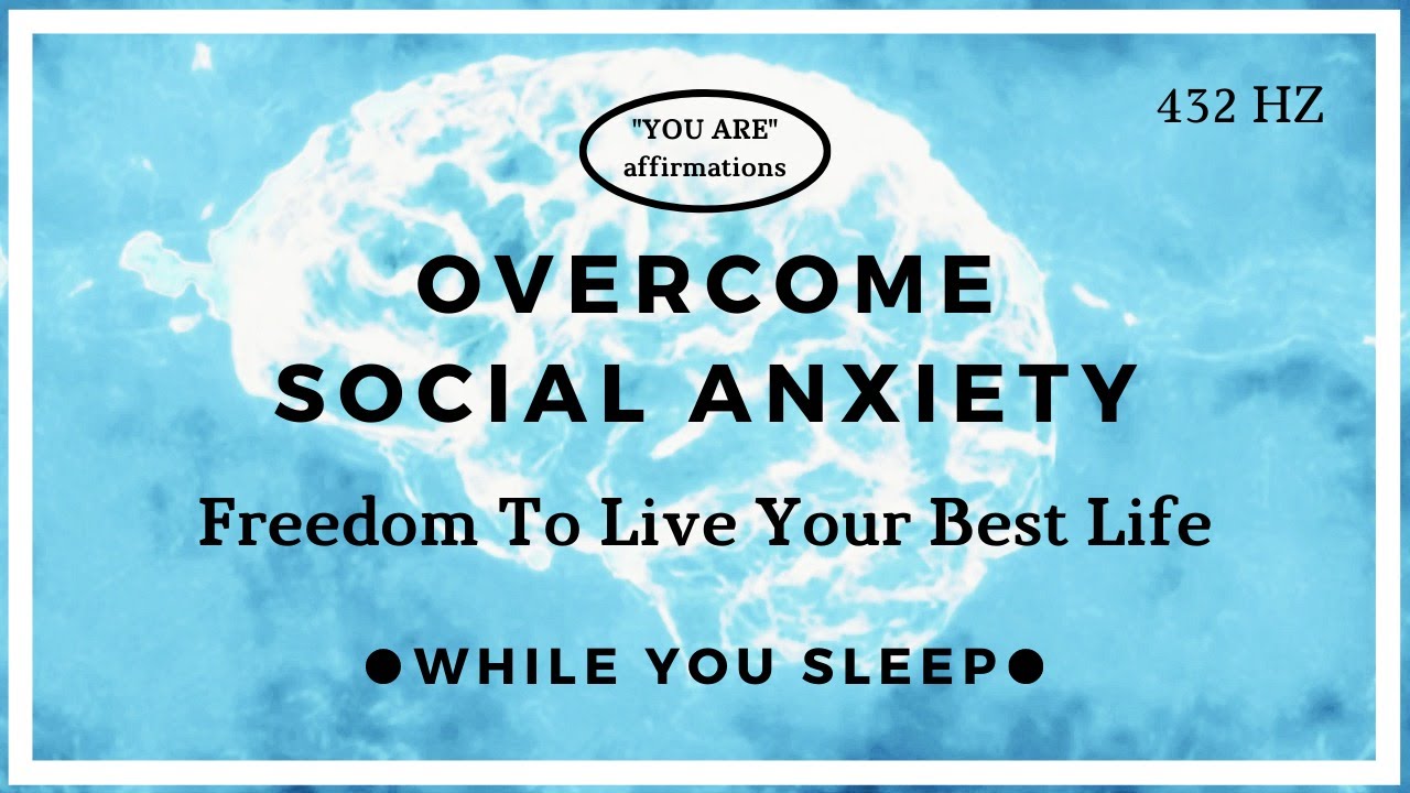 You Are Affirmations - Overcome Social Anxiety (While You Sleep)