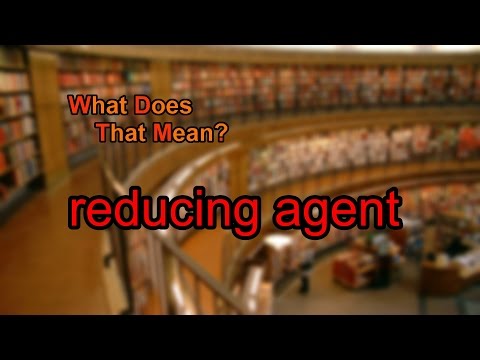 What does reducing agent mean?