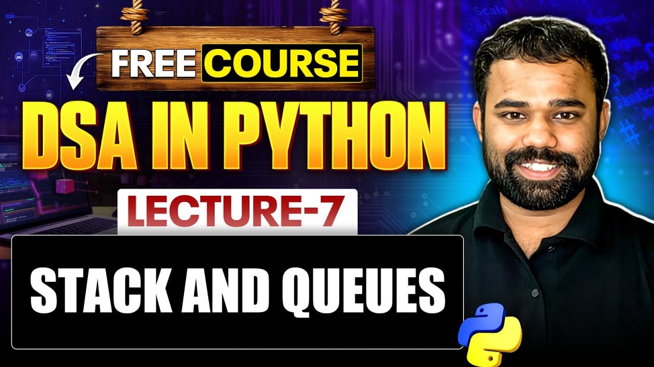 Lecture 7 : Stack and Queues in Python |  DSA in Python