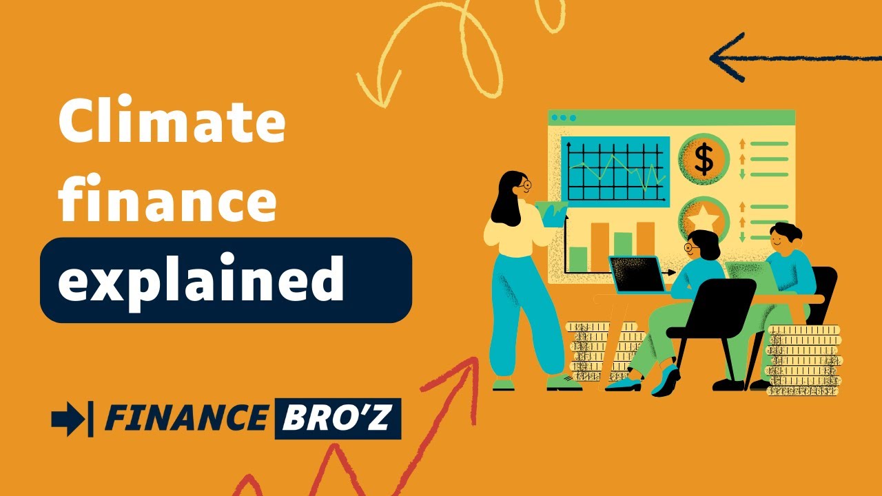 Climate Finance Explained: Investing in a Sustainable Future