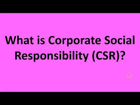 What is Corporate Social Responsibility (CSR)?