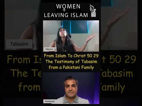 From Islam To Christ 50 29 The Testimony of Tabasim from a Pakistani Family @MohamadFaridi