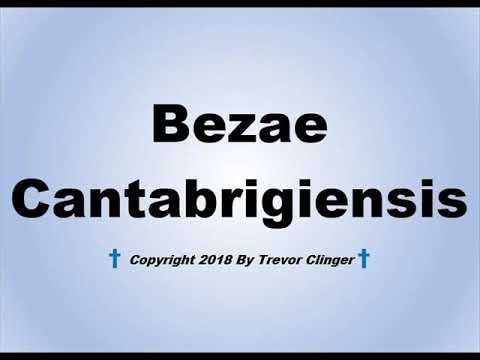 How To Pronounce Bezae Cantabrigiensis