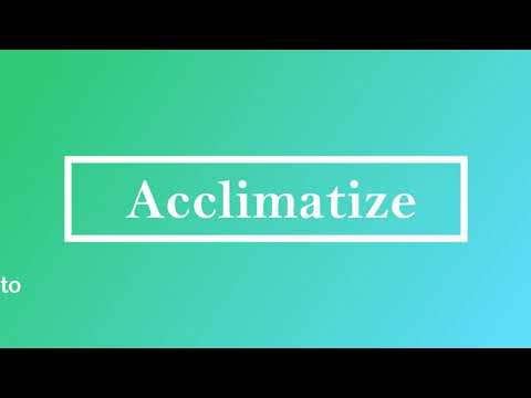 Acclimatize Pronunciation Meaning and Example