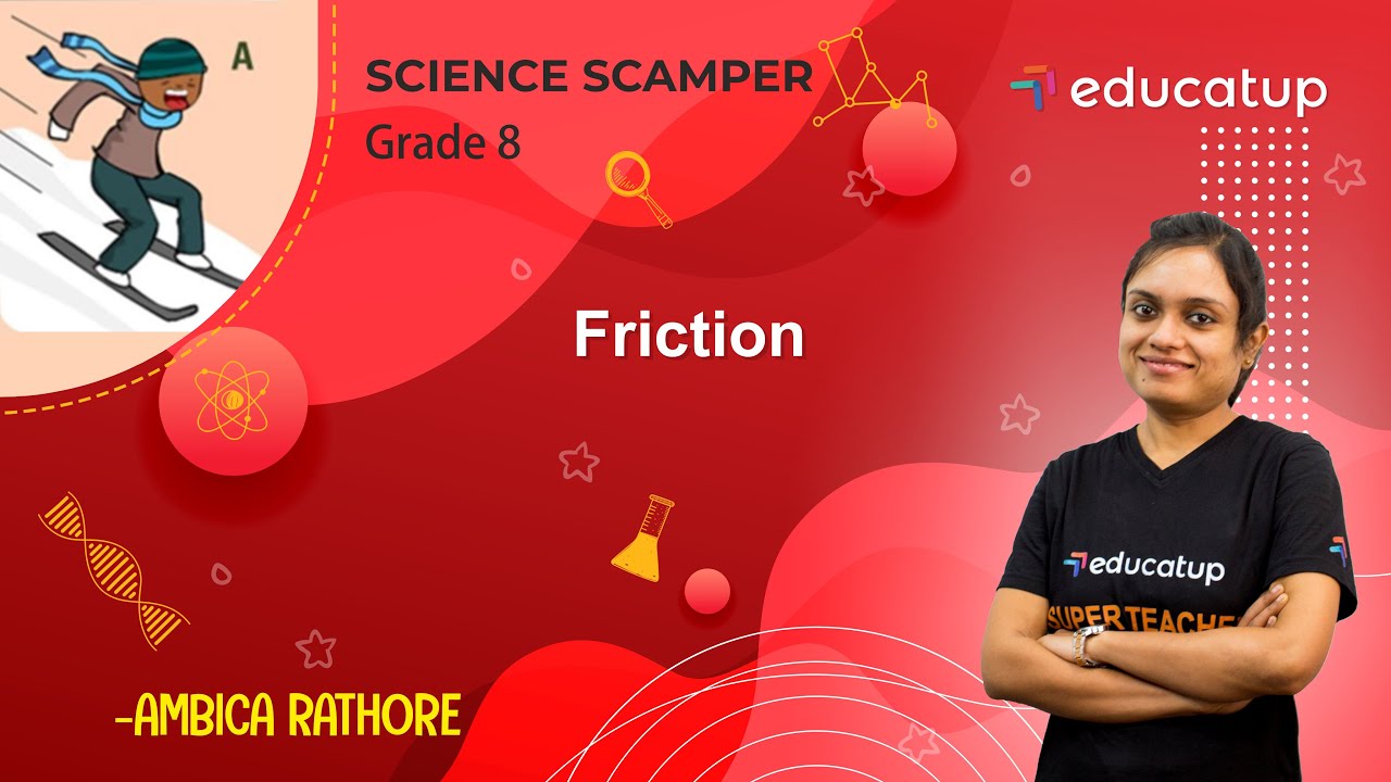 Friction | Class 8 Science Scamper | Chapter 12 | CBSE/NCERT @Educatup​