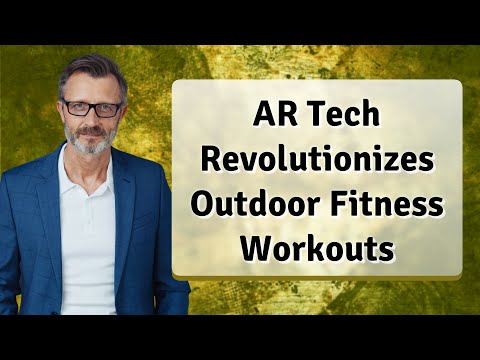 AR Tech Revolutionizes Outdoor Fitness Workouts