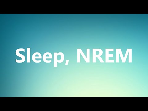 Sleep, NREM - Medical Meaning and Pronunciation
