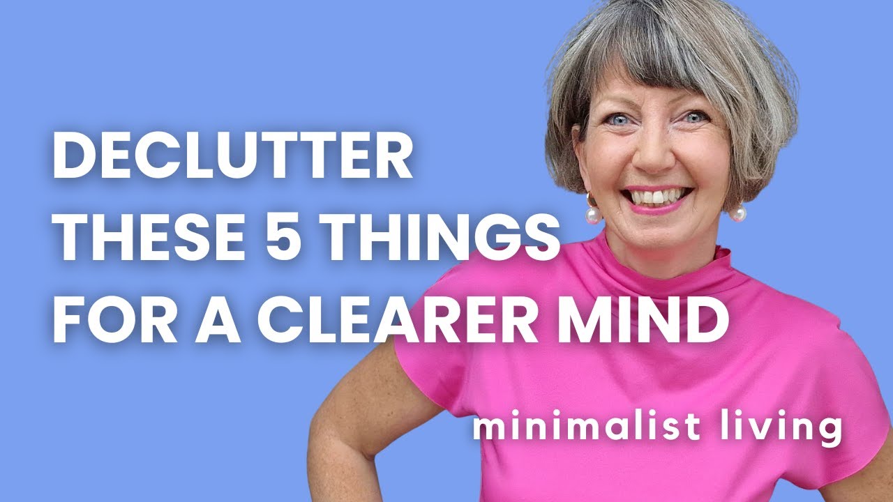 5 Things to Declutter Your Mind at 50+ MINIMALIST Living Motivation 