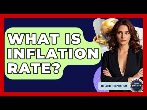 What Is Inflation Rate? - All About Capitalism