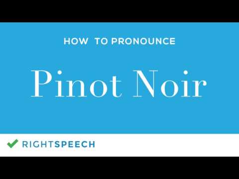Pinot Noir - How to pronounce Pinot Noir