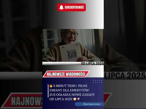 🔥 5 MINUT TEMU: PILNE ZMIANY DLA EMERYTÓW! ZUS OGŁASZA NOWE ZASADY OD LIPCA 2025! 🧓📢