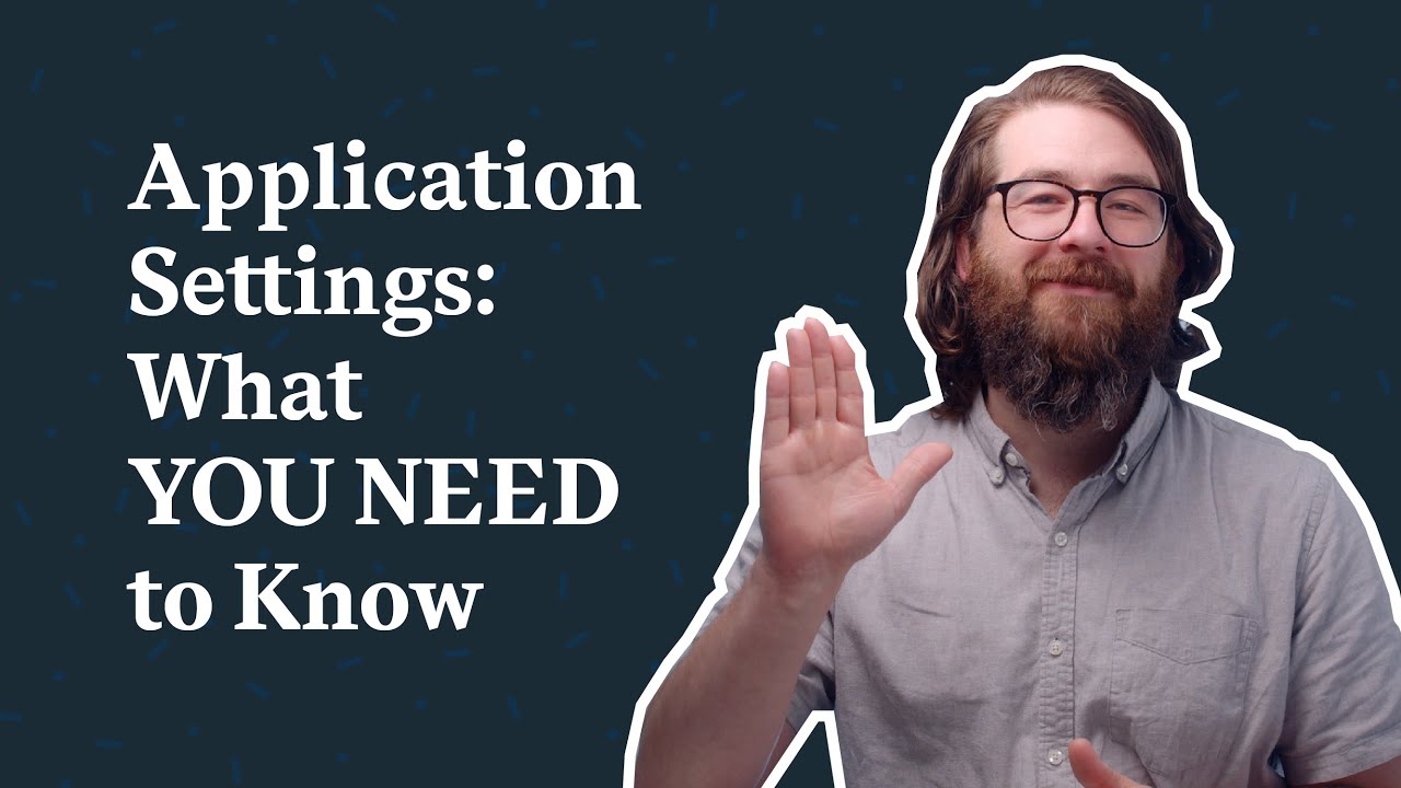 Application Settings: What YOU NEED to Know