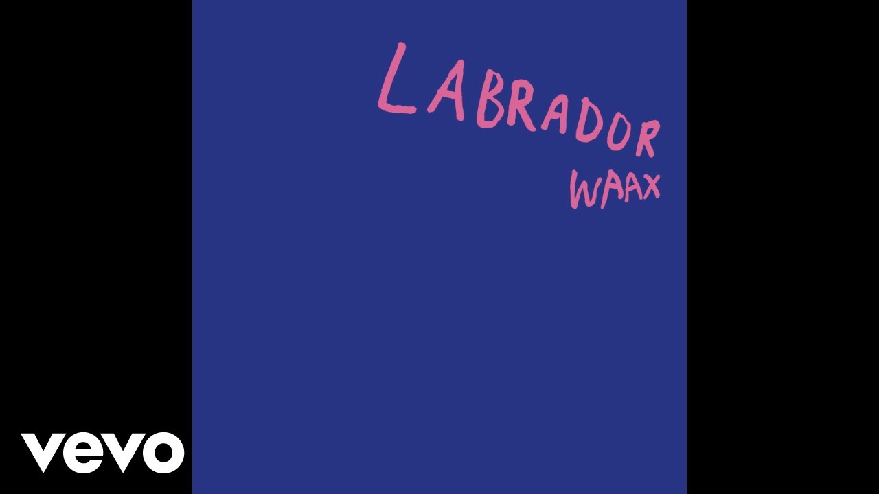 WAAX - Labrador (Audio)