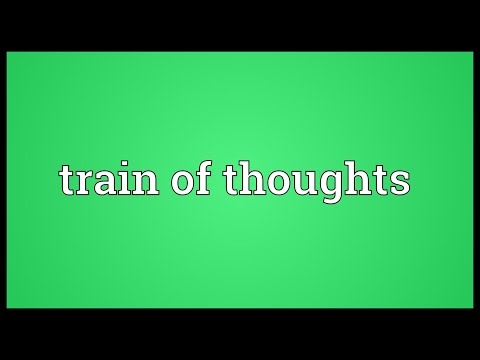 Train of thoughts Meaning