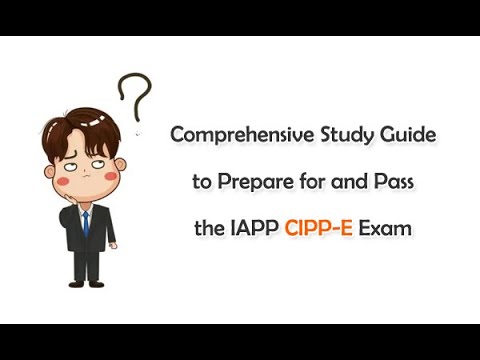 Comprehensive Study Guide to Prepare for and Pass the IAPP CIPP-E Exam