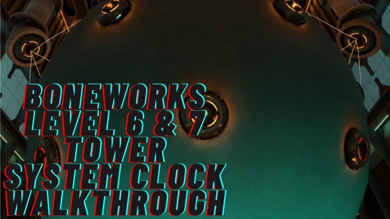 | BONEWORKS | Level 6 & 7 | Tower | System Clock | Walkthrough (No Commentary) |